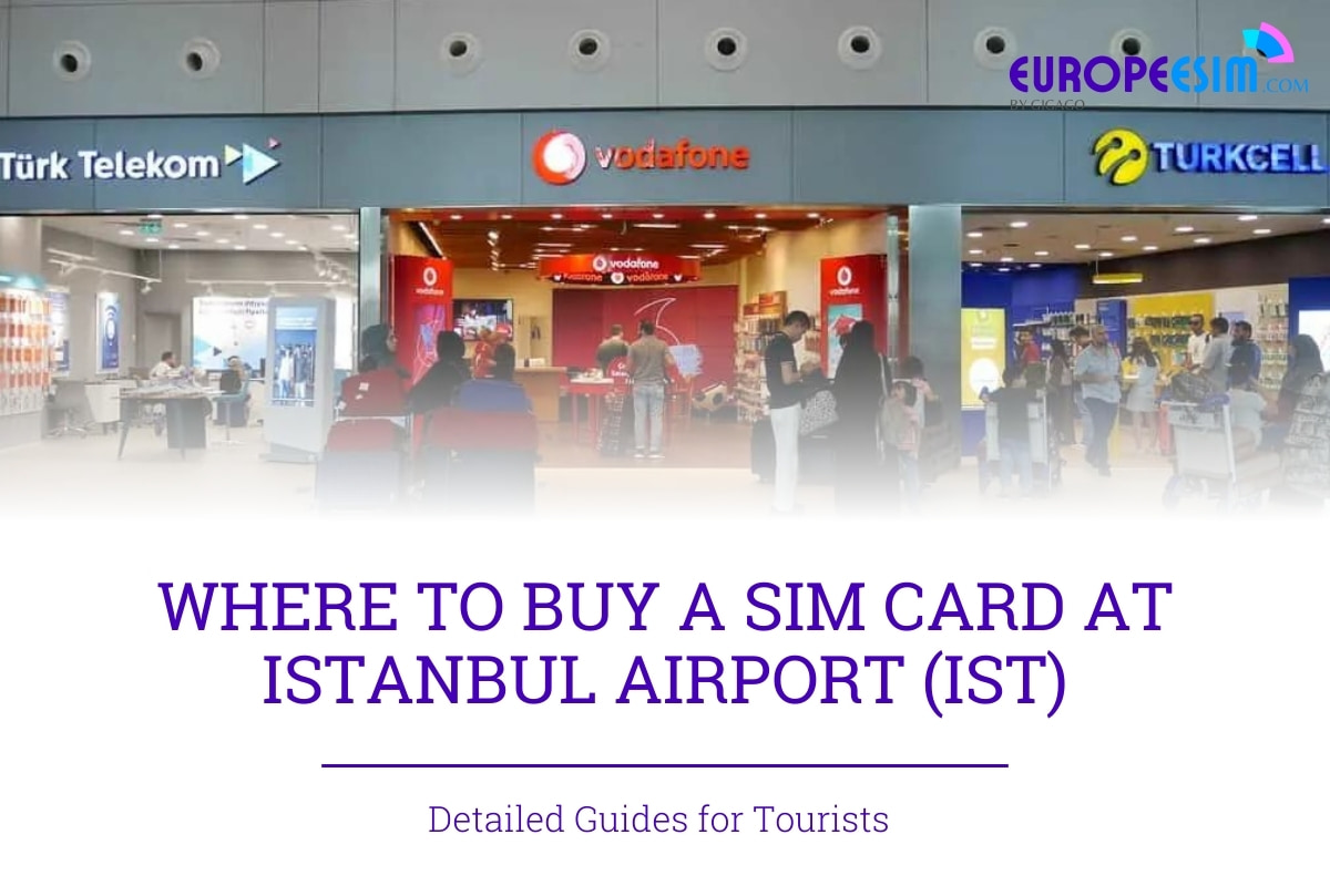 Where to Buy a SIM Card at Istanbul Airport (IST) 2025
