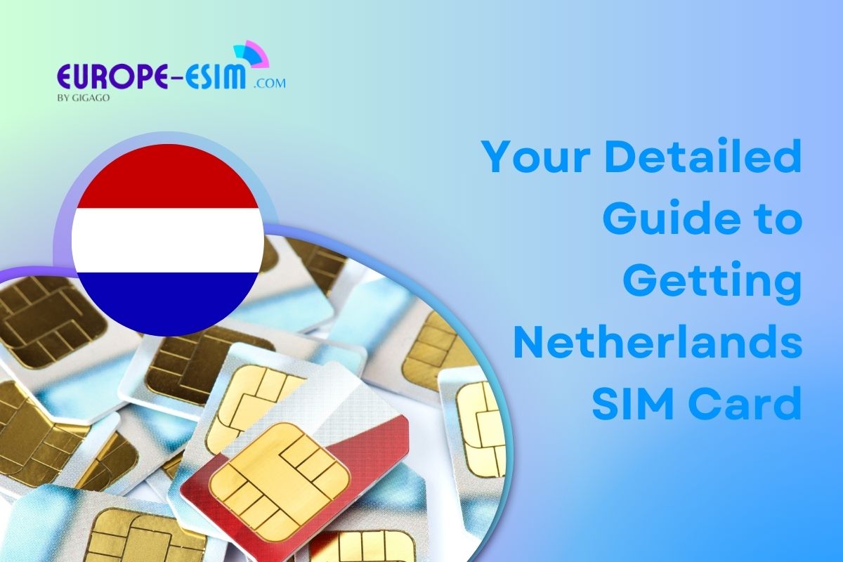 Your detailed Guide to Getting a Netherlands SIM card