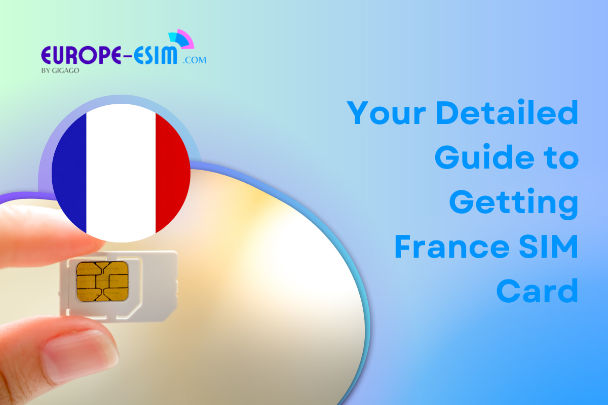 Your detailed Guide to Getting a France SIM card