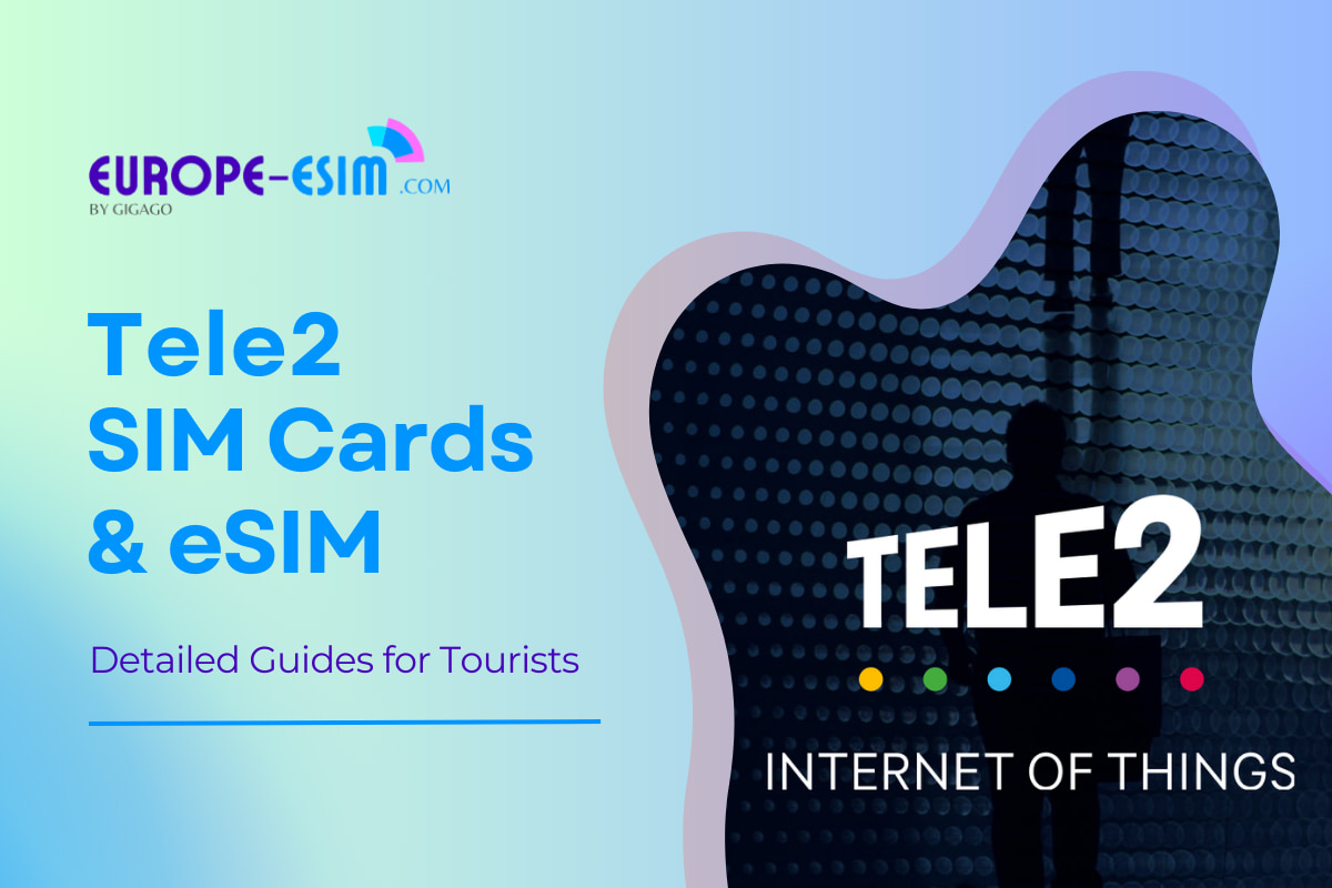 Tele2 SIM Cards and eSIM Options for Visitors 2025
