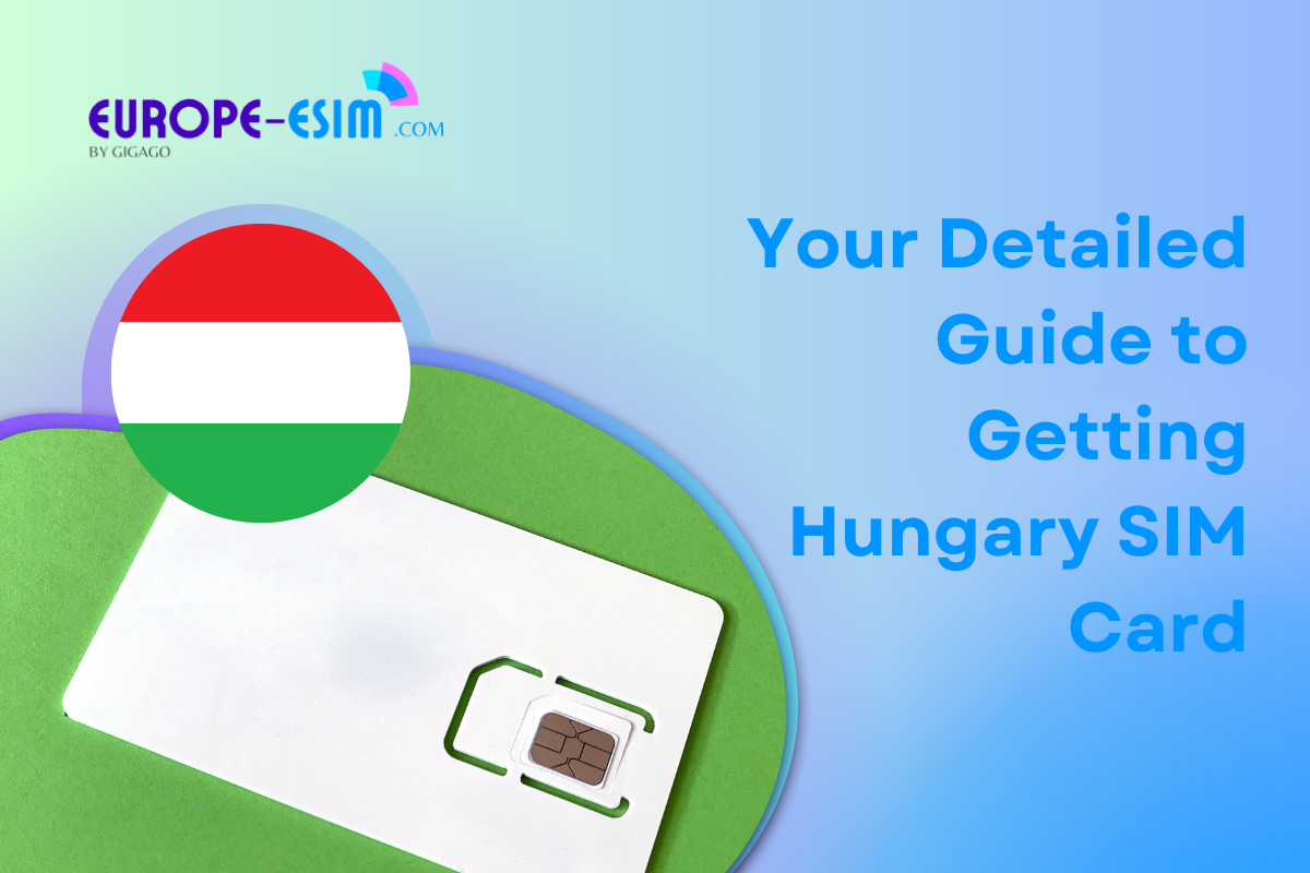 Your detailed Guide to Getting a Hungary SIM card - Europe eSIM