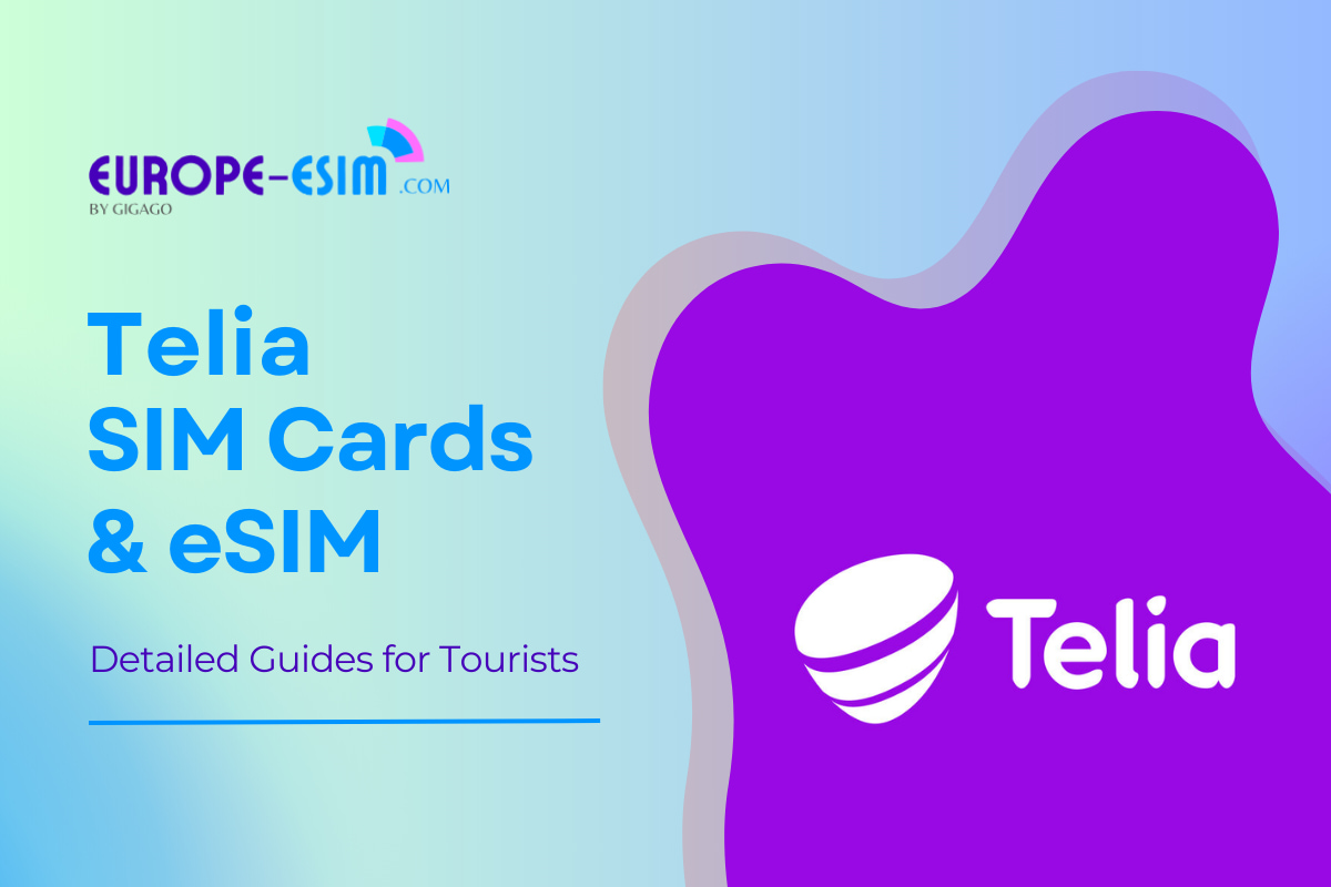 Telia SIM Cards and eSIM: Detailed Guides for Tourists 2025