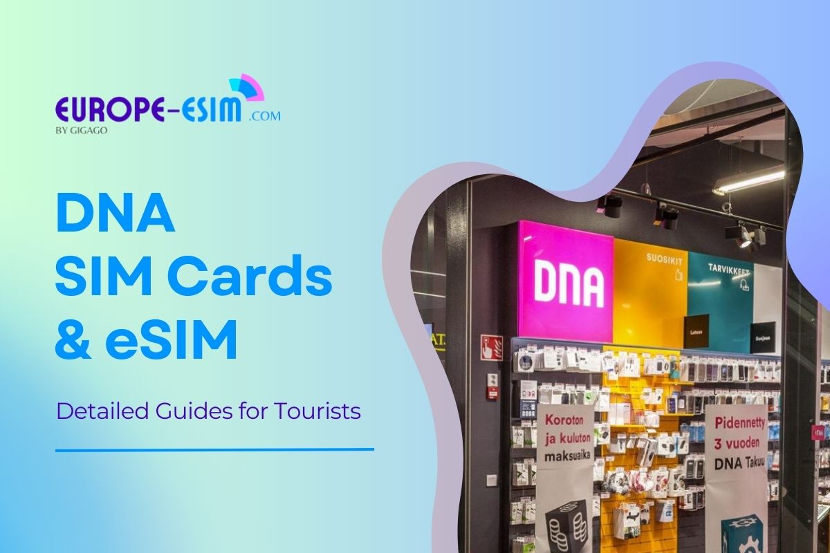 Comprehensive Guide: DNA SIM Card & eSIM for Travelers 2025