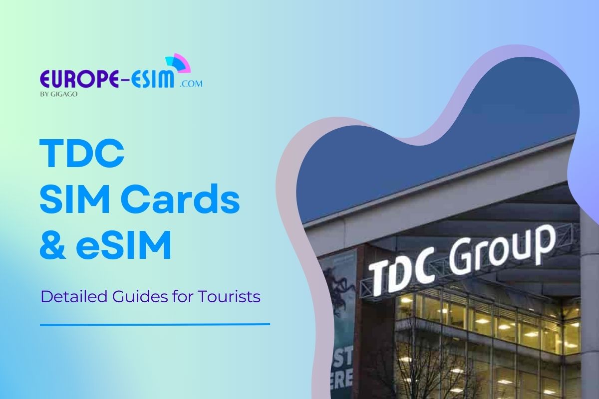 TDC SIM Cards and eSIM: Detailed Guides for Tourists 2025