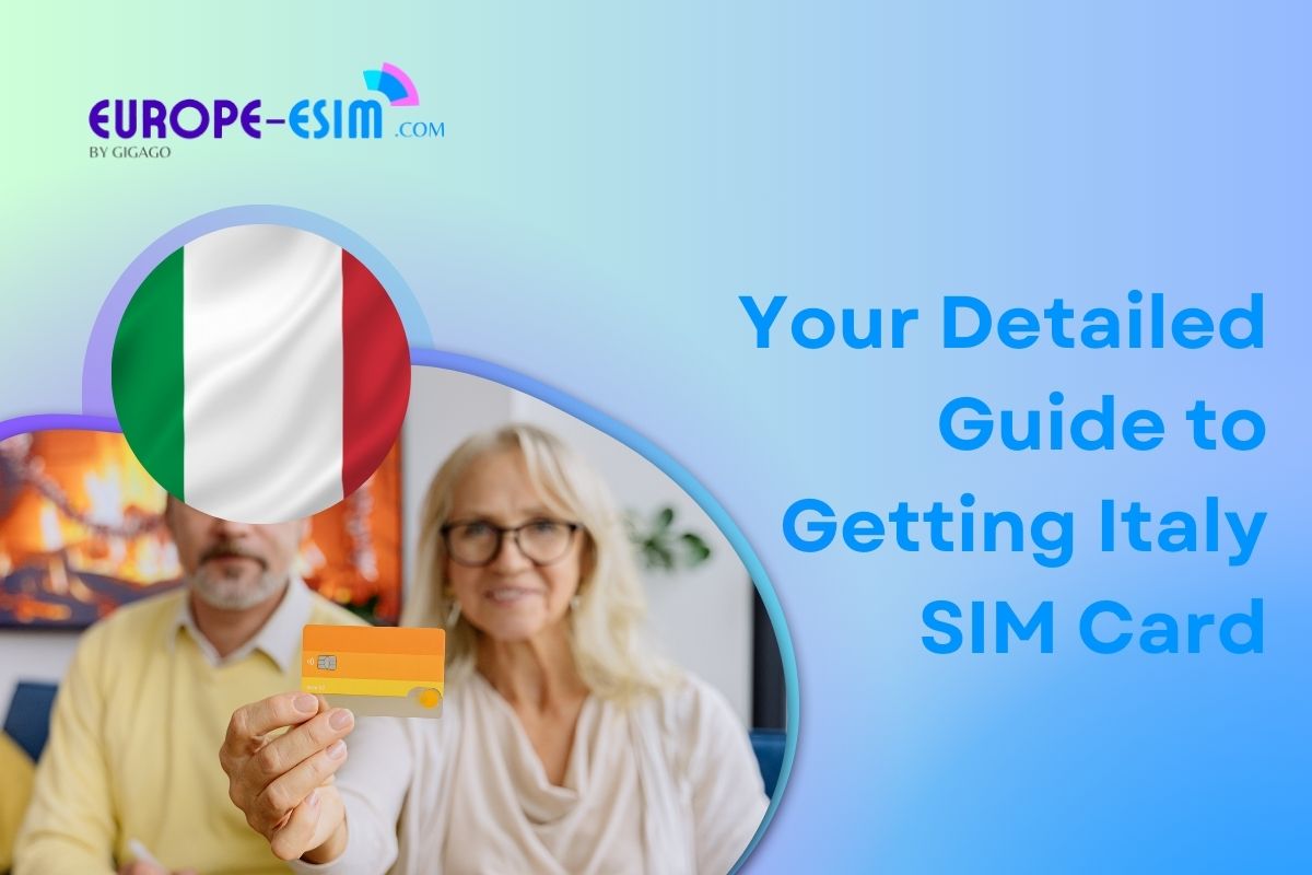 Your Detailed Guide to Getting an Italy SIM Card 2024